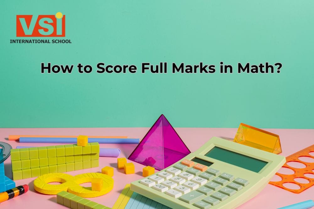 How to Score Full Marks in Math? VSI International School